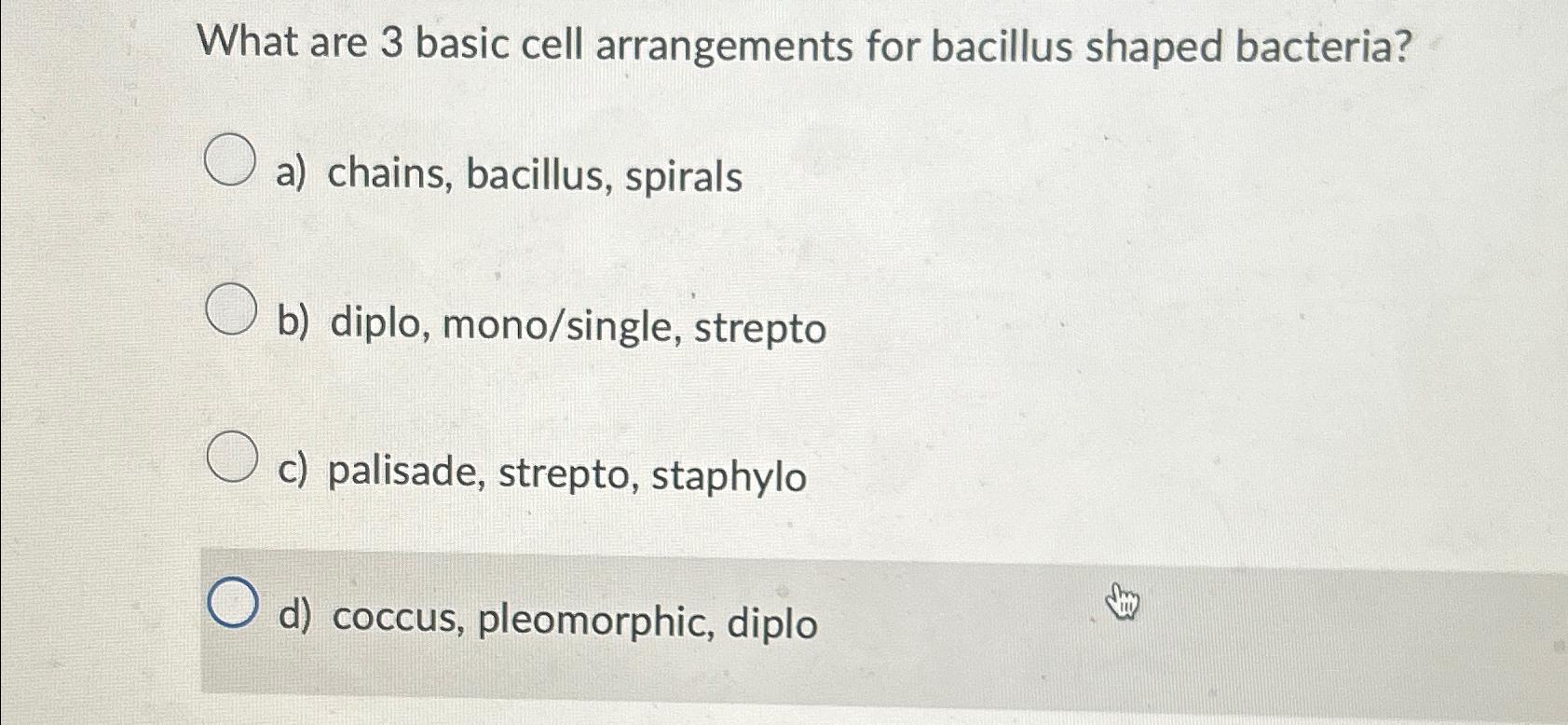 Solved What are 3 ﻿basic cell arrangements for bacillus | Chegg.com