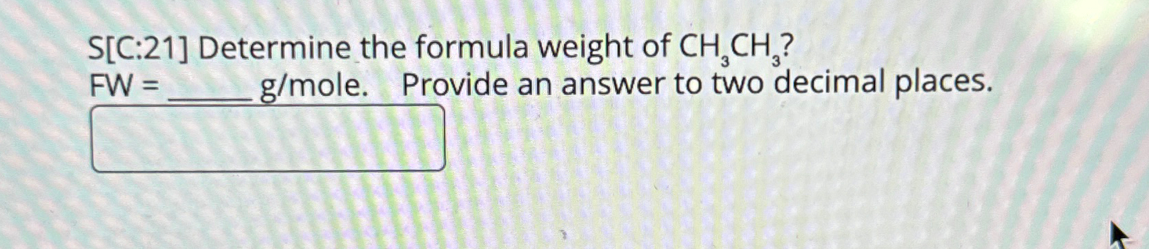 Solved S[C:21] ﻿Determine the formula weight of | Chegg.com