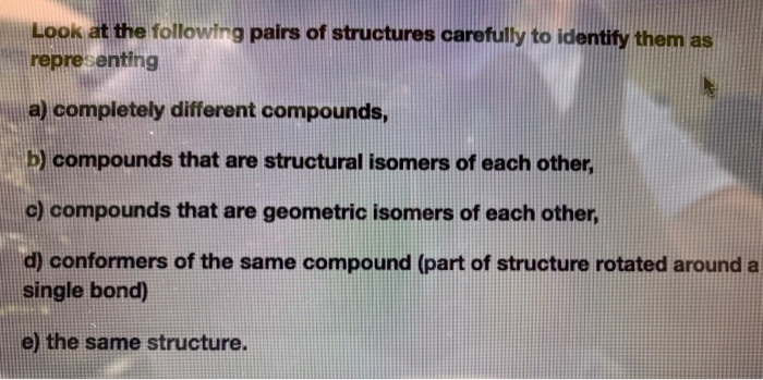 Solved Look at the following pairs of structures carefully | Chegg.com