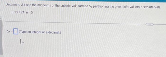 Solved Determine Δx and the midpoints of the subintervals | Chegg.com