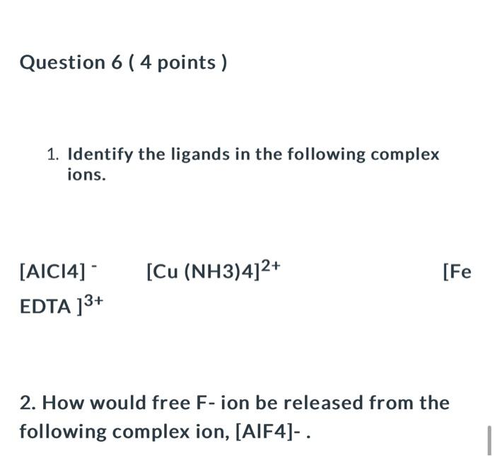 Solved Question 6 ( 4 points ) 1. Identify the ligands in | Chegg.com
