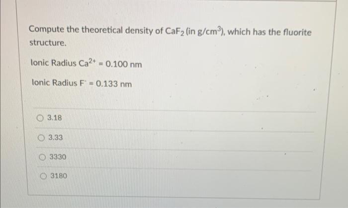 Solved Compute the theoretical density of CaF2 (in g/cm²), | Chegg.com