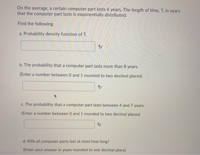 Solved On the average, a certain computer part lasts 6 | Chegg.com