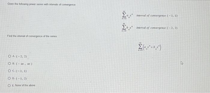 Solved Given the following power series with intervals of | Chegg.com