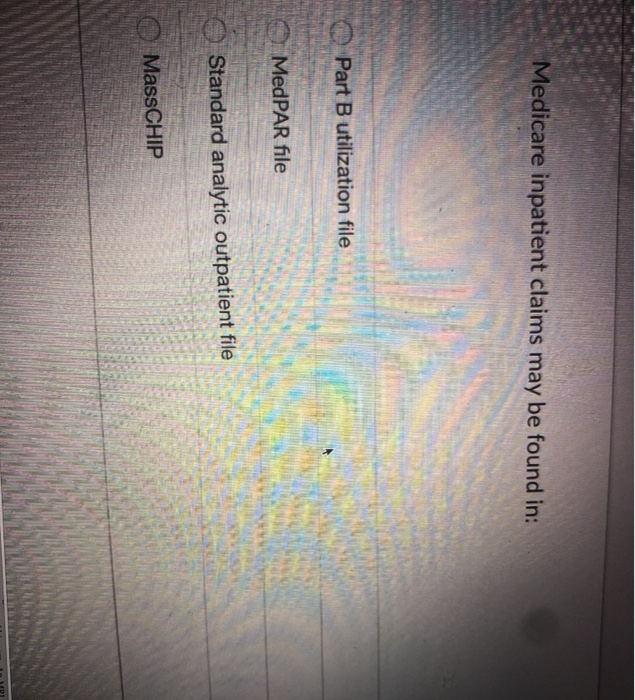 Solved Medicare inpatient claims may be found in: Part B | Chegg.com