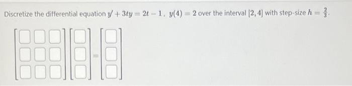 Solved Discretize the differential equation | Chegg.com