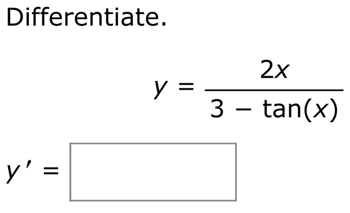Solved Differentiate. 2x y = 3 – tan(x) y' = | Chegg.com