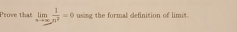 Solved Prove that limn→∞1n2=0 ﻿using the formal definition | Chegg.com