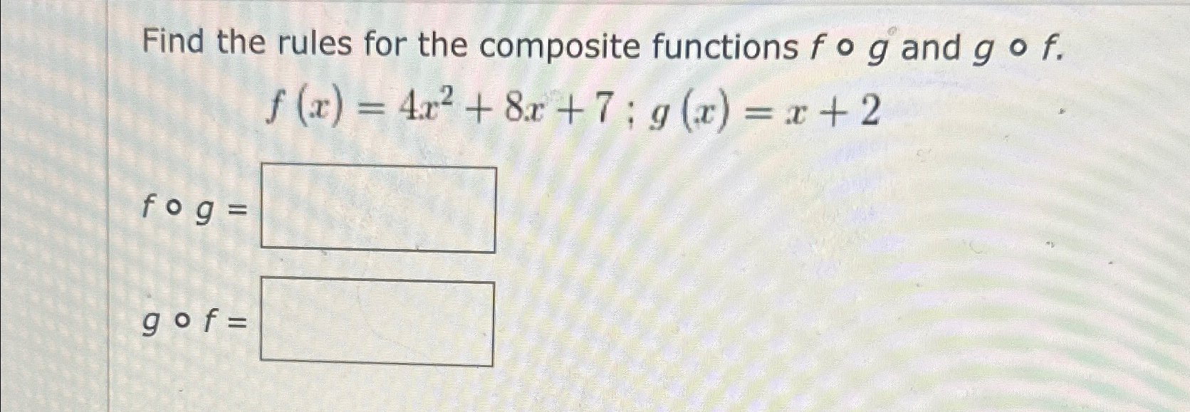 Solved Find the rules for the composite functions f@g ﻿and | Chegg.com
