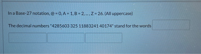 Solved In a Base-27 notation, @ = 0, A = 1, B = 2.... , Z = | Chegg.com