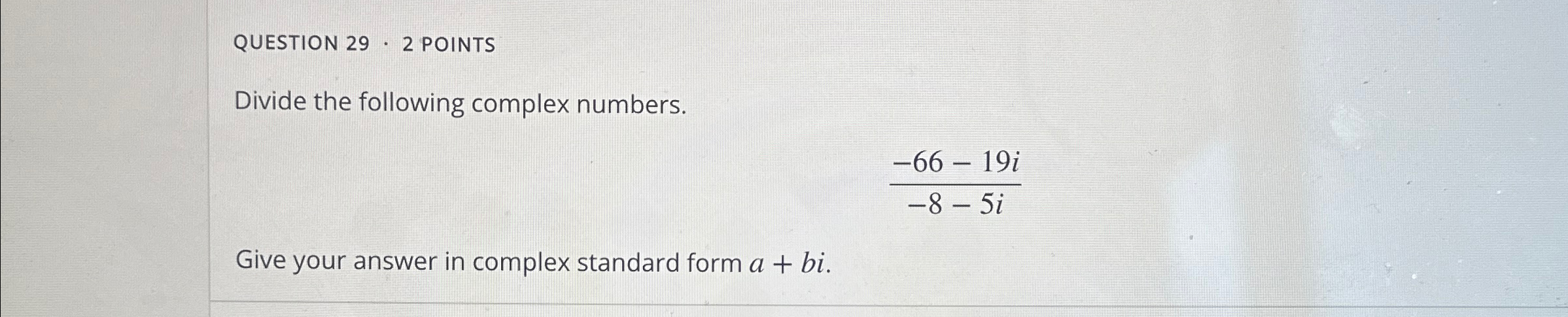 Solved QUESTION 29*2 ﻿POINTSDivide the following complex | Chegg.com