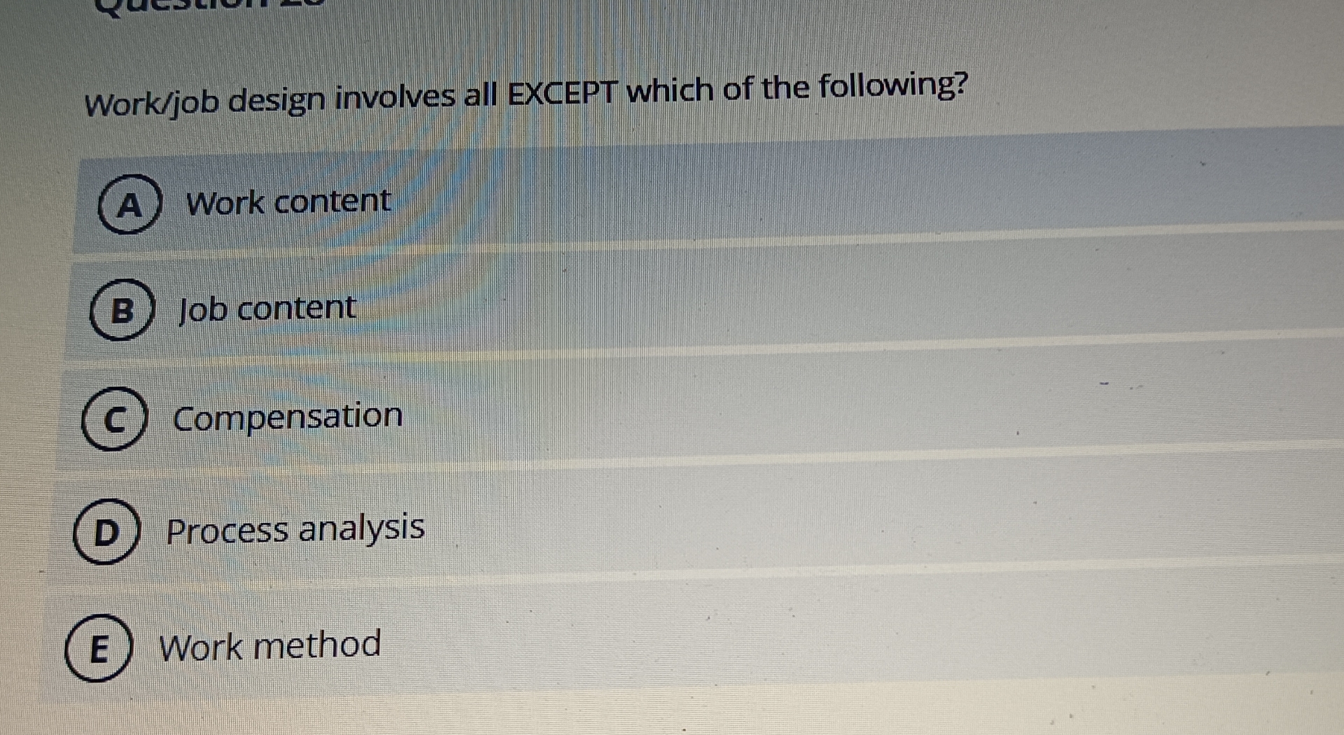 Solved Work/job design involves all EXCEPT which of the | Chegg.com