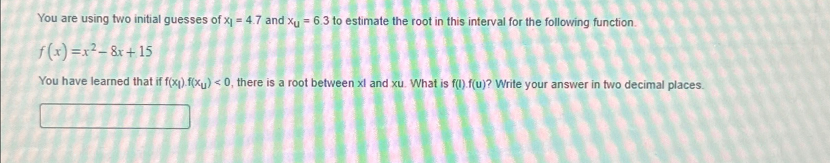 Solved You are using two initial guesses of x1=4.7 ﻿and | Chegg.com