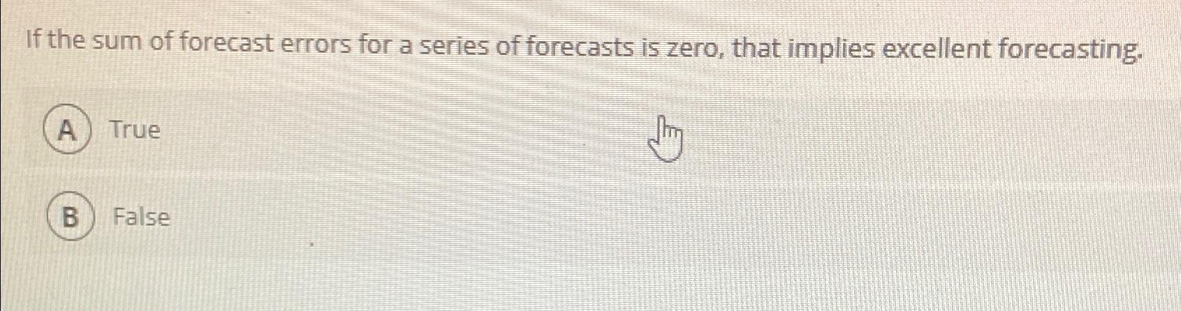 Solved If the sum of forecast errors for a series of | Chegg.com