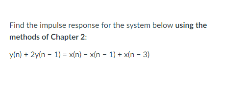 Solved Find the impulse response for the system below using | Chegg.com