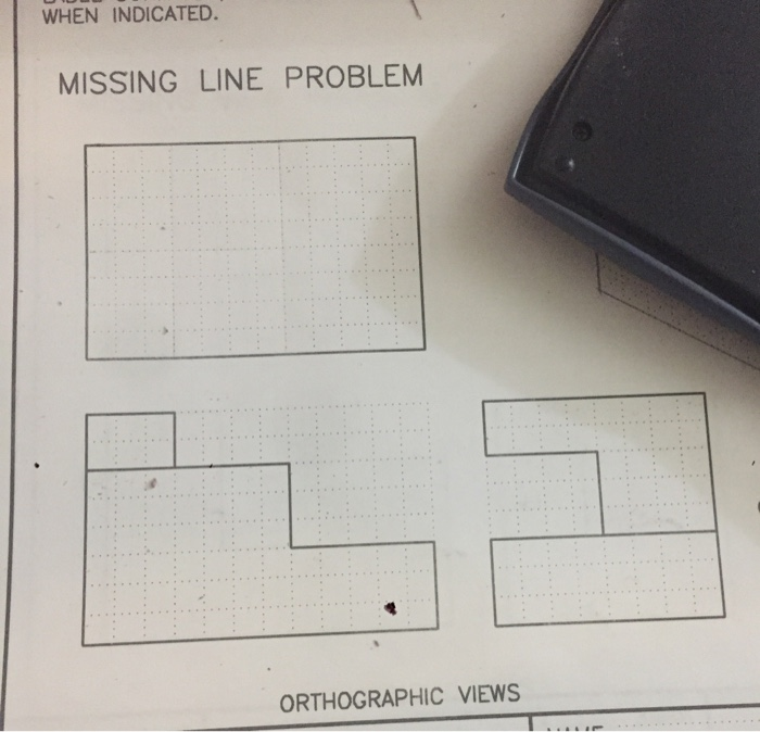 Solved WHEN INDICATED. MISSING LINE PROBLEM ORTHOGRAPHIC | Chegg.com