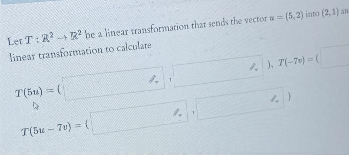 Solved Let T:R2→R2 be a linear transformation that sends the | Chegg.com