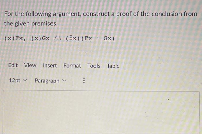 Solved For the following argument, construct a proof of the | Chegg.com