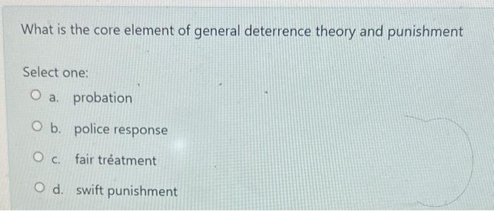 Solved What is the core element of general deterrence theory | Chegg.com