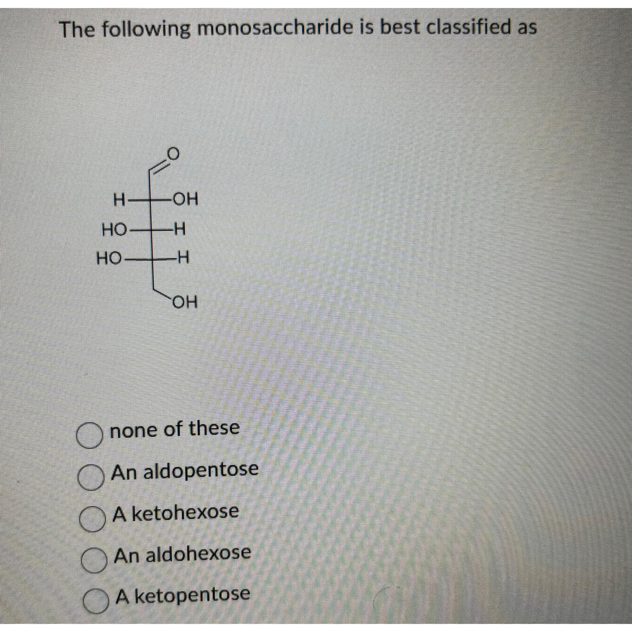 Solved The following monosaccharide is best classified | Chegg.com