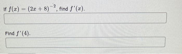 Solved If f(x)=(2x+8)−2 Find f′(4). | Chegg.com