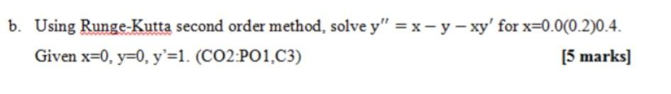 Solved b. Using Runge-Kutta second order method, solve | Chegg.com