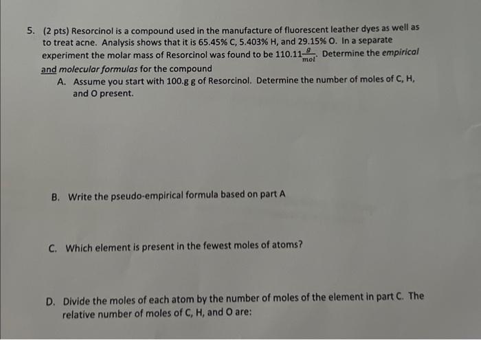 Solved 5. (2 pts) Resorcinol is a compound used in the | Chegg.com