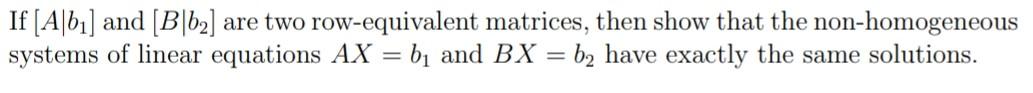 Solved If [A∣b1] and [B∣b2] are two row-equivalent matrices, | Chegg.com