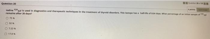 Solved Question 20 lodine 1315 is used in diagnostics and | Chegg.com Solved Question 20 lodine 1315 is used in diagnostics and | Chegg.com