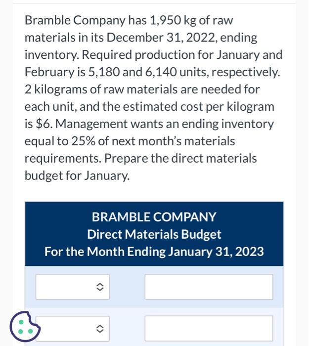 Solved Bramble Company has 1,950 kg of raw materials in its | Chegg.com