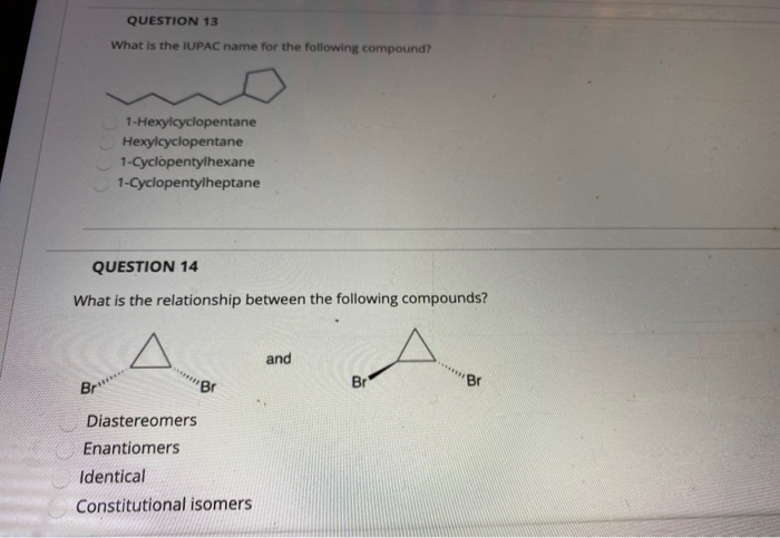 Solved QUESTION 13 What is the IUPAC name for the following | Chegg.com