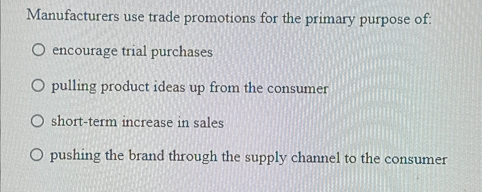 Solved Manufacturers use trade promotions for the primary | Chegg.com