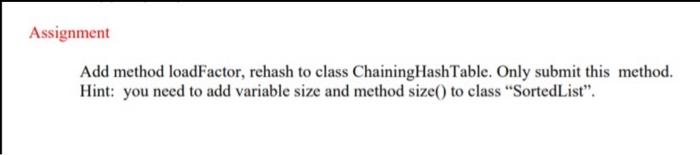 Assignment Add method loadFactor, rehash to class | Chegg.com