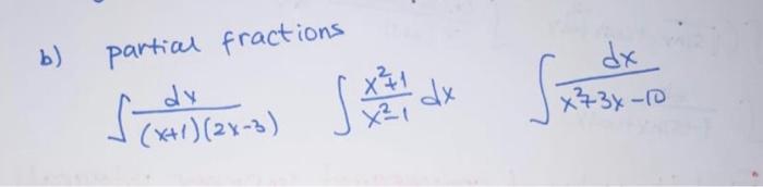 Solved b) partial fractions x²3x-10 Schaller-a) i tha x | Chegg.com