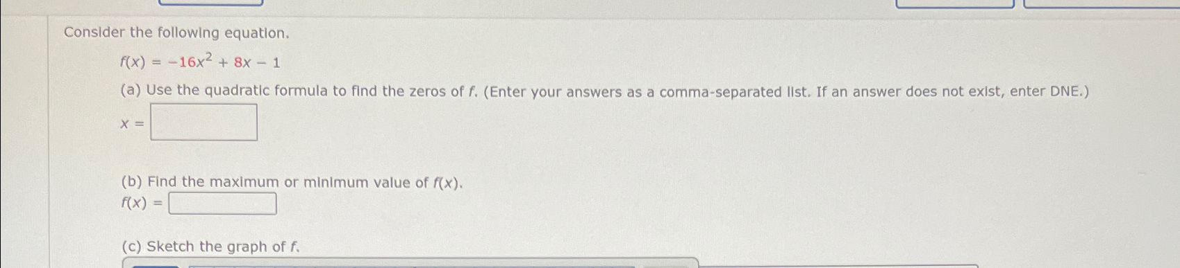 Solved Consider the following equation.f(x)=-16x2+8x-1(a) | Chegg.com