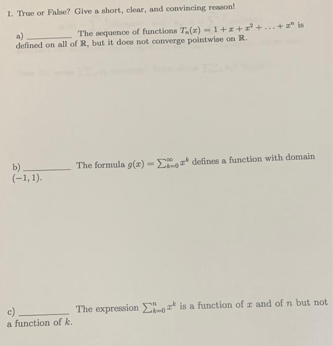 Solved 1. True or False? Give a short, clear, and convincing | Chegg.com
