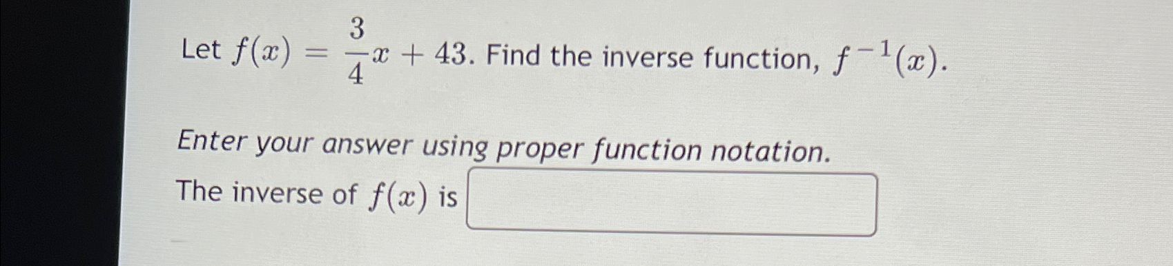 Solved Let f(x)=34x+43. ﻿Find the inverse function, | Chegg.com