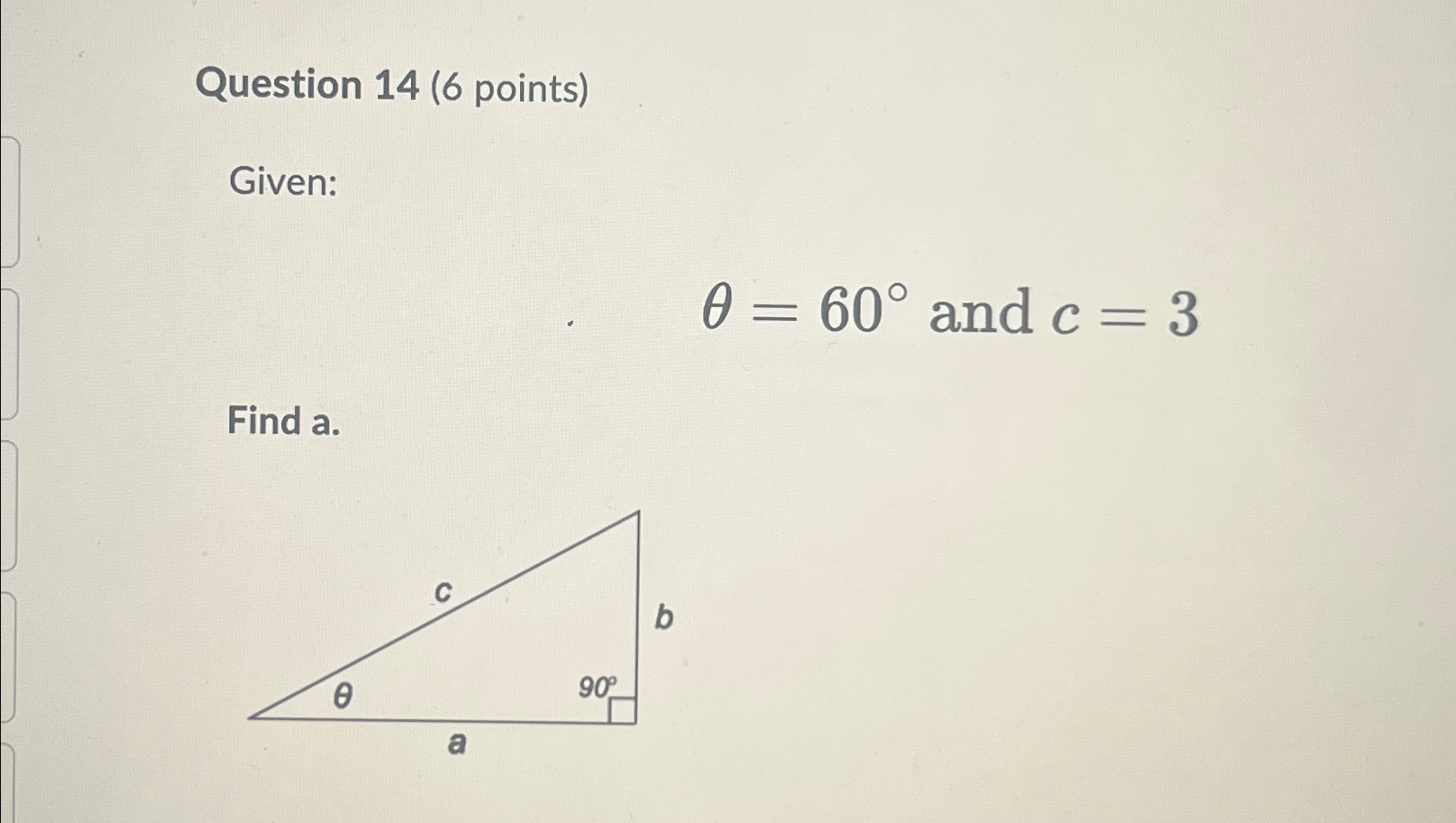 Solved Question 14 (6 ﻿points)Given:θ=60° ﻿and c=3Find a. | Chegg.com