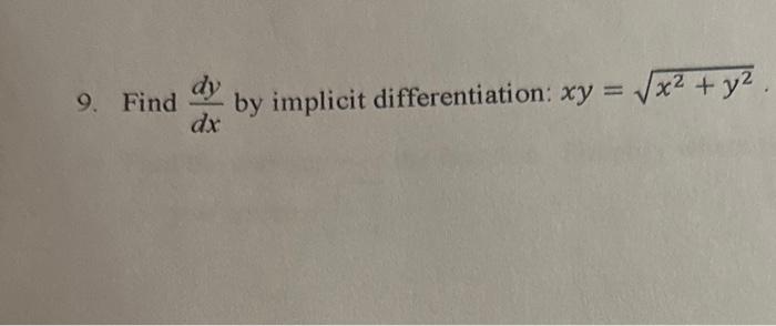 Solved 9. Find dxdy by implicit differentiation: xy=x2+y2. | Chegg.com