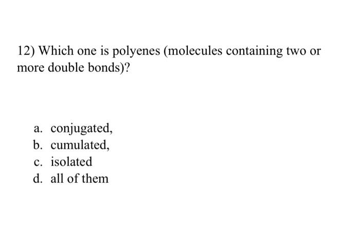 Solved 7) Select the structure of the conjugated diene. I II | Chegg.com
