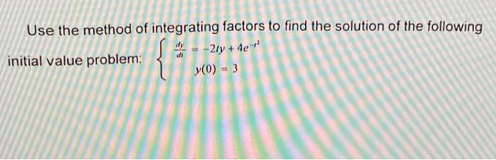 Solved Use the method of integrating factors to find the | Chegg.com