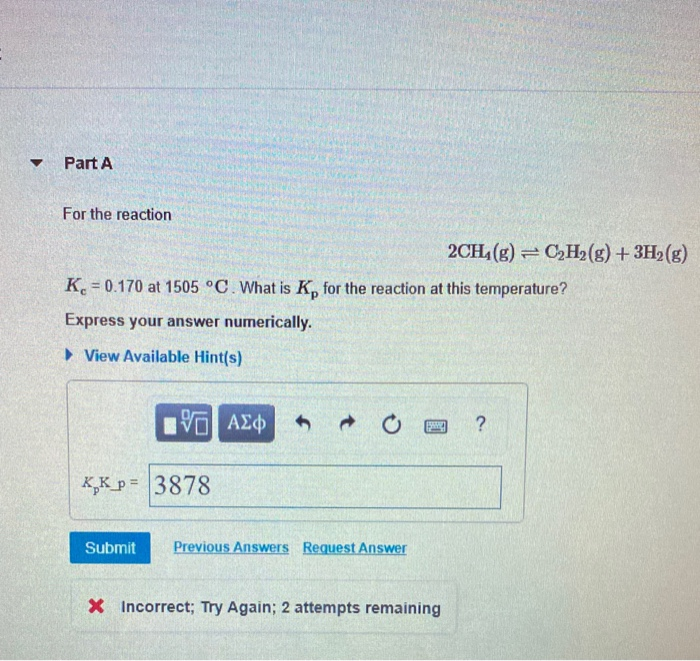 Solved Part A For the reaction 2CH (g) = C2H2(g) + 3H2(g) K | Chegg.com
