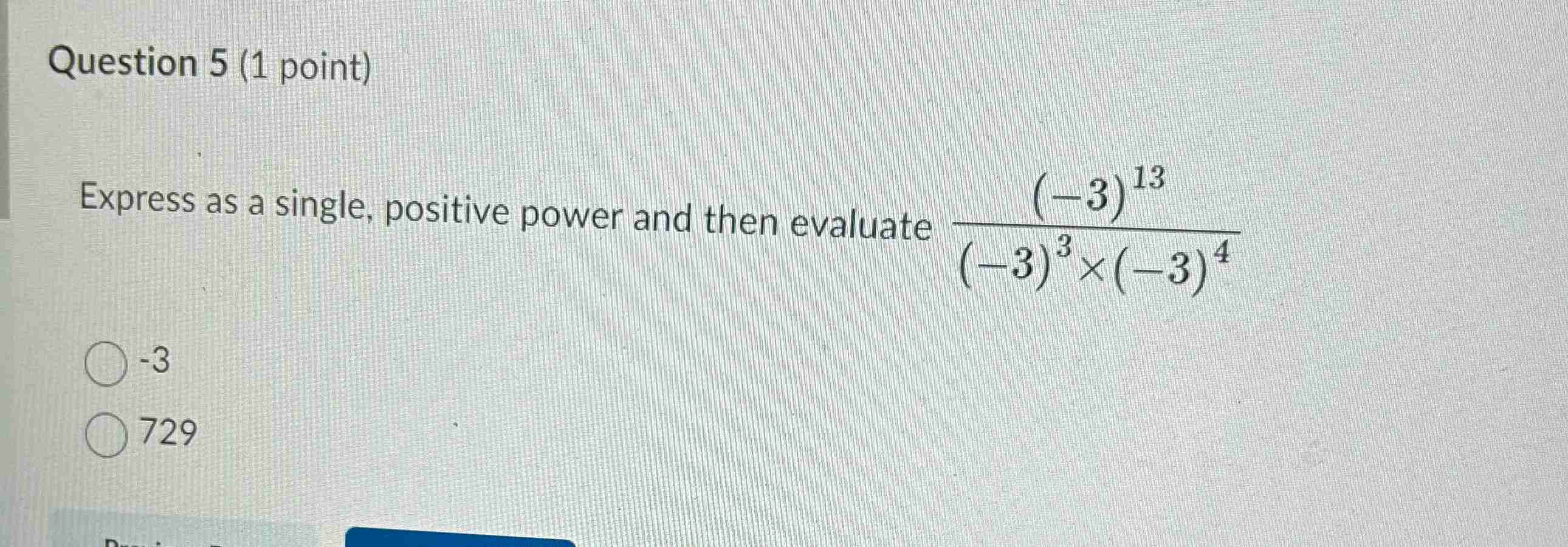 Solved Question 5 (1 ﻿point)Express as a single, positive | Chegg.com