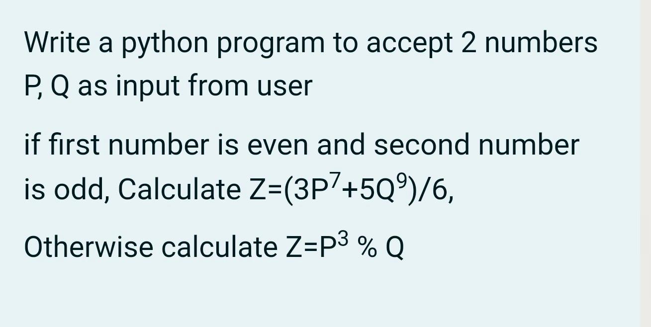 Solved Write a python program to accept 2 numbers P, Q as | Chegg.com
