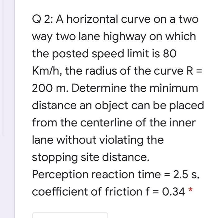Solved Q2: A horizontal curve on a two way two lane highway | Chegg.com