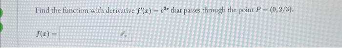 Solved Find the function with derivative f′(x)=e3x that | Chegg.com