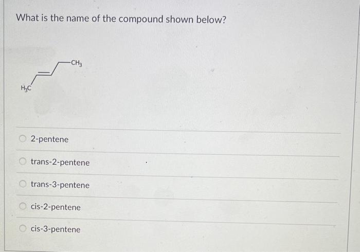 Solved What is the name of the compound shown below? | Chegg.com