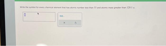Solved Write the symbol for every chemical element that has | Chegg.com