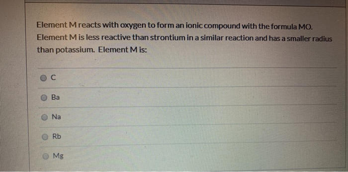 Solved Element Mreacts with oxygen to form an ionic compound | Chegg.com