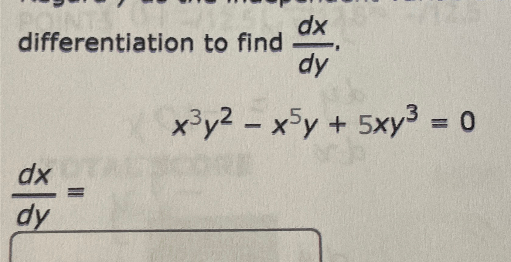 Solved differentiation to find dxdyx3y2-x5y+5xy3=0dxdy= | Chegg.com
